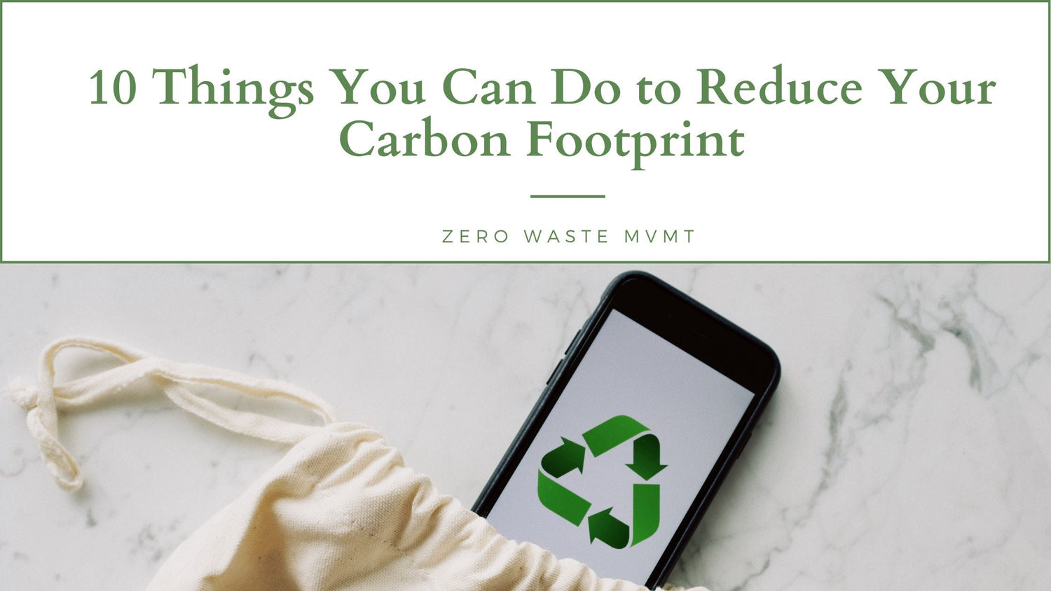 10 Things You Can Do to Reduce Your Carbon Footprint – Zero Waste MVMT